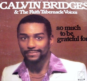 SO MUCH TO BE GRATEFUL FOR/CALVIN BRIDGES / FAITH TABERNACLE VOICES｜SOUL/BLUES/GOSPEL｜ディスクユニオン ...