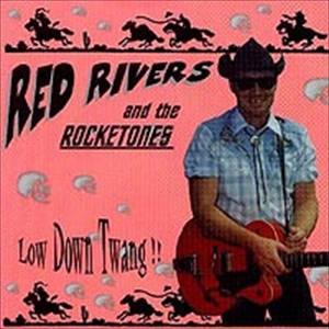 LOW DOWN TWANG!!/RED RIVERS AND THE ROCKETONES｜OLD ROCK｜ディスクユニオン･オンラインショップ｜diskunion.net
