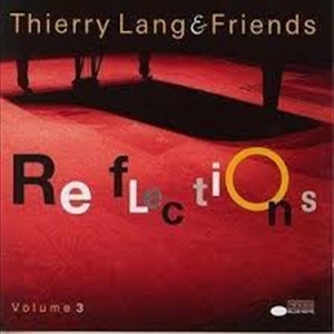 REFLECTIONS VOLUME 3/THIERRY LANG/ティエリー・ラング｜JAZZ｜ディスクユニオン･オンラインショップ｜diskunion.net