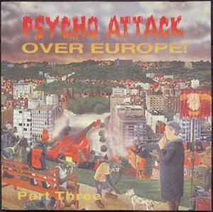 PSYCHO ATTACK OVER EUROPE PART THREE/V.A. /オムニバス｜PUNK｜ディスクユニオン･オンラインショップ｜diskunion.net