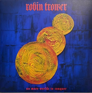 NO MORE WORLDS TO CONQUER/ROBIN TROWER/ロビン・トロワー｜OLD ROCK｜ディスクユニオン･オンライン ...
