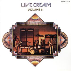 LIVE CREAM VOLUME II / ライヴ・クリーム Vol.II/CREAM/クリーム｜OLD ROCK｜ディスクユニオン ...