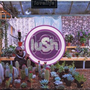 LOVE LIFE/LUSH｜ROCK / POPS / INDIE｜ディスクユニオン･オンラインショップ｜diskunion.net
