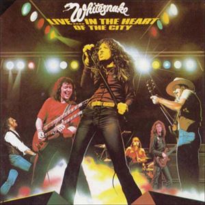 ライヴ...イン・ザ・ハート・オブ・ザ・シティ/WHITESNAKE/ホワイトスネイク｜HARDROCK & HEAVYMETAL｜ディスク ...