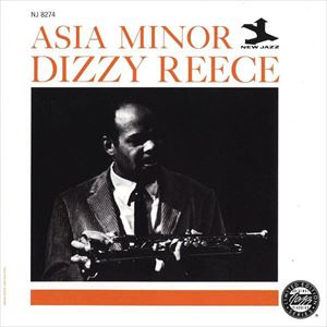 ASIA MINOR/DIZZY REECE/ディジー・リース｜JAZZ｜ディスクユニオン･オンラインショップ｜diskunion.net
