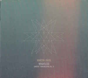 WEIGHTLESS (AMBIENT TRANSMISSIONS VOL.2) /MARCONI UNION/マルコーニ・ユニオン｜CLUB ...