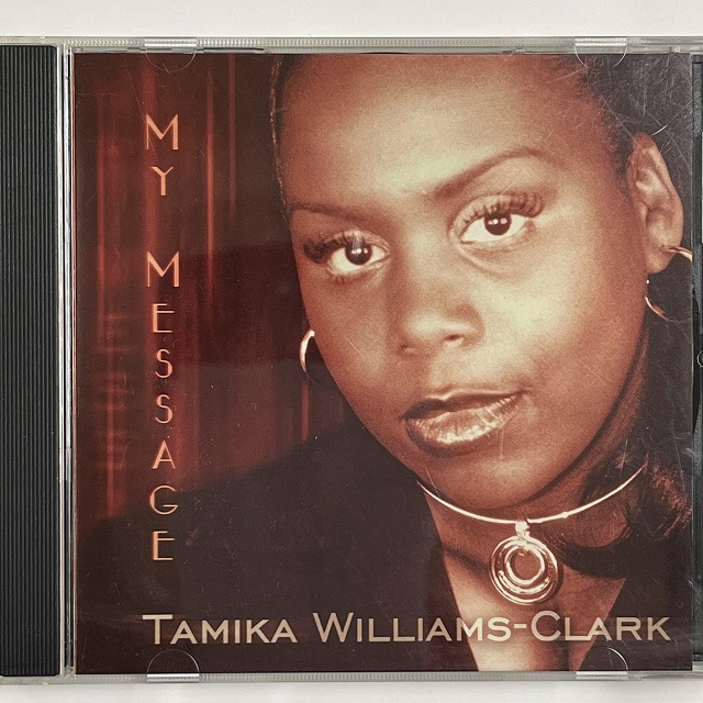 MY MESSAGE/TAMIKA WILLIAMS-CLARK｜SOUL/BLUES/GOSPEL｜ディスクユニオン･オンラインショップ ...