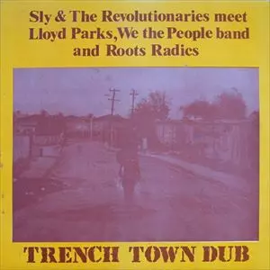 TRENCH TOWN DUB/SLY & THE REVOLUTIONARIES/スライ・アンド・ザ・レヴォリューショナリーズ｜REGGAE ...