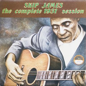 COMPLETE 1931 SESSION/SKIP JAMES/スキップ・ジェイムス｜SOUL/BLUES/GOSPEL｜ディスクユニオン ...