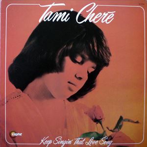 KEEP SINGIN' THAT LOVE SONG/TAMI CHERE｜OLD ROCK｜ディスクユニオン･オンラインショップ ...