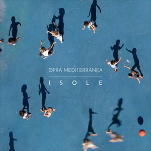 ISOLE/OPRA MEDITERRANEA｜PROGRESSIVE ROCK｜ディスクユニオン･オンラインショップ｜diskunion.net