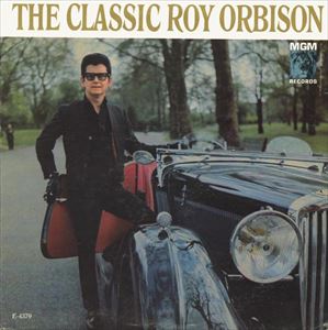 CLASSIC ROY ORNBISON/ROY ORBISON/ロイ・オービソン｜OLD ROCK｜ディスクユニオン･オンラインショップ｜diskunion.net
