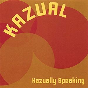 KAZUALLY SPEAKING/KAZUAL/カジュアル｜SOUL/BLUES/GOSPEL｜ディスクユニオン･オンラインショップ ...