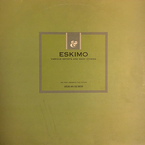 ESKIMO: VARIOUS ARTISTS AND MANY OTHERS/VARIOUS｜CLUB/DANCE｜ディスクユニオン ...