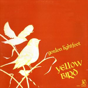 YELLOW BIRD/GORDON LIGHTFOOT/ゴードン・ライトフット｜OLD ROCK｜ディスクユニオン･オンラインショップ ...