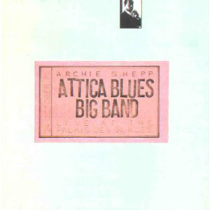 ATTICA BLUES BIG BAND LIVE AT THE PALAIS DES GLACES/ARCHIE SHEPP/アーチー ...