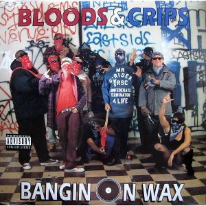 BANGIN ON WAX/BLOODS & CRIPS｜HIPHOP/R&B｜ディスクユニオン･オンラインショップ｜diskunion.net