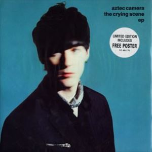 CRYING SCENE EP/AZTEC CAMERA/アズテック・カメラ｜ROCK / POPS / INDIE｜ディスクユニオン ...