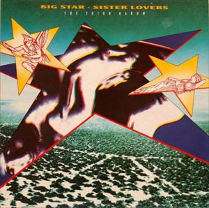 SISTER LOVERS/BIG STAR/ビッグ・スター｜OLD ROCK｜ディスクユニオン･オンラインショップ｜diskunion.net