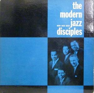 MODERN JAZZ DISCIPLES/MODERN JAZZ DISCIPLES/モダン・ジャズ・ディサイプルズ｜JAZZ｜ディスク ...