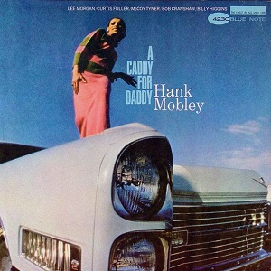 A CADDY FOR DADDY/HANK MOBLEY/ハンク・モブレー｜JAZZ｜ディスクユニオン･オンラインショップ ...