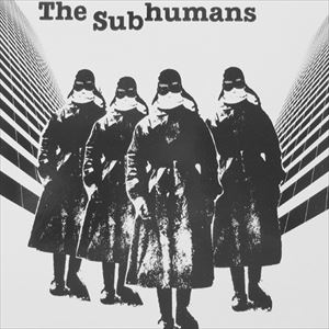 SUBHUMANS/SUBHUMANS｜PUNK｜ディスクユニオン･オンラインショップ｜diskunion.net