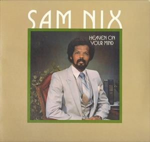 HEAVEN ON YOUR MIND/SAM NIX｜SOUL/BLUES/GOSPEL｜ディスクユニオン･オンラインショップ ...