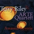 ASSASSIN REVERIE/TERRY RILEY, ARTE QUARTETT/テリー・ライリー、アート・クァルテット｜NOISE ...
