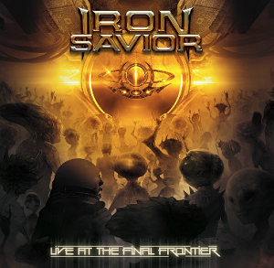 LIVE AT THE FINAL FRONTIER / ライヴ・アット・ザ・ファイナル・フロンティア/IRON SAVIOR/アイアン・セイヴィアー｜HARDROCK ...
