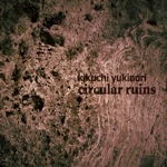 circular ruins/kikuchi yukinori｜日本のロック｜ディスクユニオン･オンラインショップ｜diskunion.net
