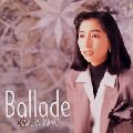 Ballade/TAKAKO OKAMURA/岡村孝子｜日本のロック｜ディスクユニオン･オンラインショップ｜diskunion.net