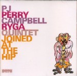 JOINED AT THE HIP/PJ PERRY CAMPBELL RYGA QUINTET｜JAZZ｜ディスクユニオン･オンライン ...