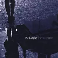 WITHOUT HIM/PAT LANGLEY｜JAZZ｜ディスクユニオン･オンラインショップ｜diskunion.net