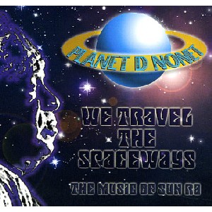 We Travel The Spaceways – The Music Of Sun Ra(2CD)/PLANET D NONET｜JAZZ ...