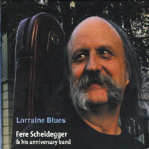 Lorraine Blues/FERE SCHEIDEGGER/フェレ・シャイデッガー｜JAZZ｜ディスクユニオン･オンラインショップ ...