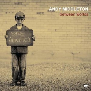 Between Worlds/ANDY MIDDLETON｜JAZZ｜ディスクユニオン･オンラインショップ｜diskunion.net