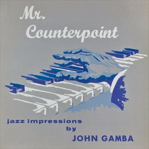MR. COUNTERPOINT/JOHN GAMBA｜JAZZ｜ディスクユニオン･オンラインショップ｜diskunion.net