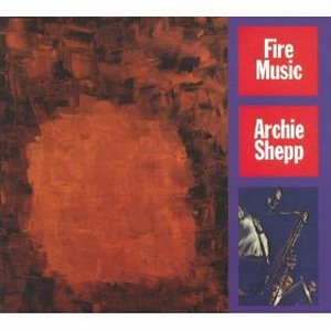 Fire Music/ARCHIE SHEPP/アーチー・シェップ｜JAZZ｜ディスクユニオン･オンラインショップ｜diskunion.net