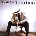 HAVANA BANANA/ALEXIS BARO｜LATIN / BRAZIL｜ディスクユニオン･オンラインショップ｜diskunion.net