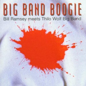 Big Band Boogie /BILL RAMSEY & THILO WOLF/ビル・ラムゼイ&ティーロ・ヴォルフ｜JAZZ｜ディスク ...