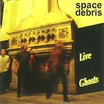 LIVE GHOSTS/SPACE DEBRIS｜PROGRESSIVE ROCK｜ディスクユニオン･オンラインショップ｜diskunion.net