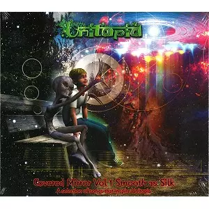 COVERED MIRROR VOL. 1 SMOOTH AS SILK: A SELECTION OF SONGS THAT INSPIRE UNITOPIA/UNITOPIA/ユニトピア ...