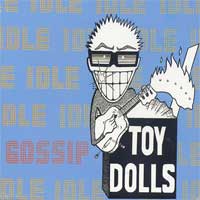 IDLE GOSSIP/TOY DOLLS/トイ・ドールズ｜PUNK｜ディスクユニオン･オンラインショップ｜diskunion.net