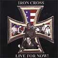 LIVE FOR NOW!/IRON CROSS (PUNK)/アイアンクロス｜PUNK｜ディスクユニオン･オンラインショップ ...