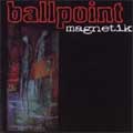 MAGNETIK/BALLPOINT (90'S) /ボールポイント｜PUNK｜ディスクユニオン･オンラインショップ｜diskunion.net