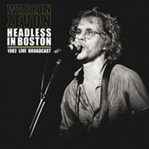 HEADLESS IN BOSTON - 1982 LIVE BROADCAST (140G 2LP)/WARREN ZEVON/ウォーレン ...