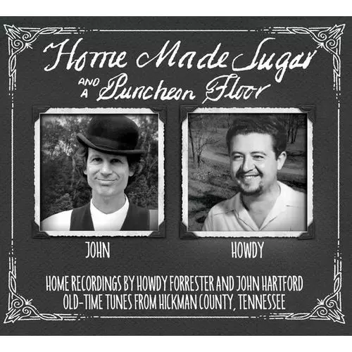 HOME MADE SUGAR AND A PUNCHEON FLOOR/HOWDY FORRESTER & JOHN HARTFORD ...