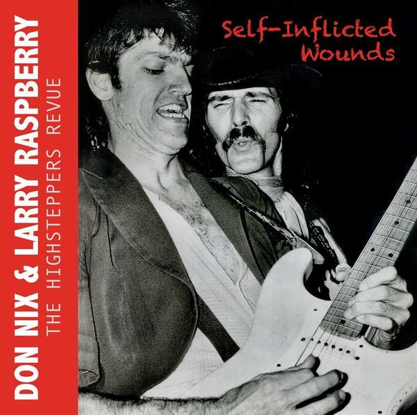 SELF-INFLICTED WOUNDS/DON NIX & LARRY RASPBERRY WITH THE HIGHSTEPPERS ...