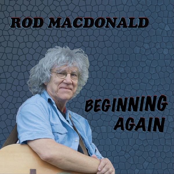 BEGINNING AGAIN/ROD MACDONALD｜OLD ROCK｜ディスクユニオン･オンラインショップ｜diskunion.net