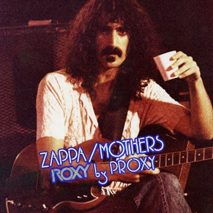 【予約】 FRANK ZAPPA 73年伝説のLAはTHE ROXY公演の未発表ライヴ・アルバム『ROXY BY PROXY』がようやく ...